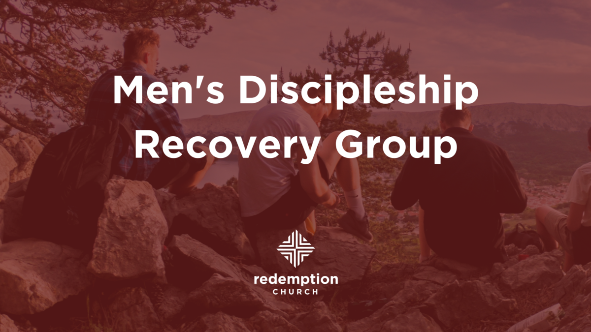 Men's Discipleship Recovery Group | Redemption Church